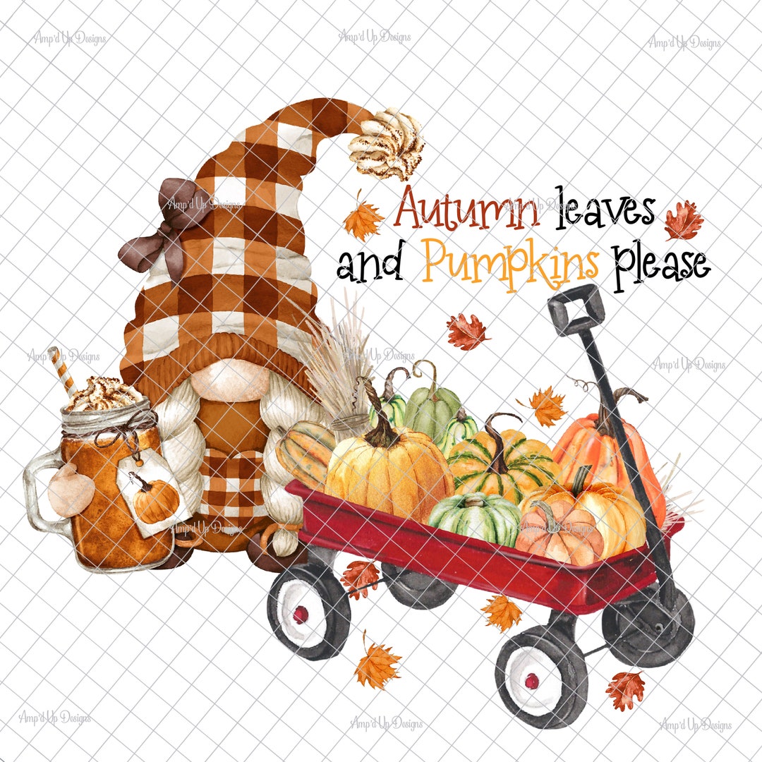 Autumn Leaves and Pumpkins Please PNG, Fall Gnome, Pumpkin Decal ...