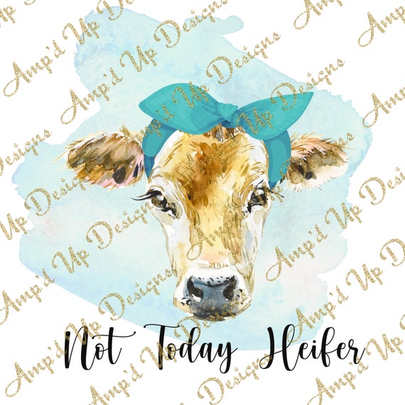 Not today heifer Cow PNG PNG graphics waterslide images | Etsy