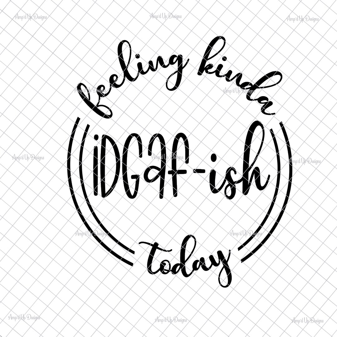 Feeling Kinda Idgaf-ish Today Clear Laser Printed Waterslide Image ...