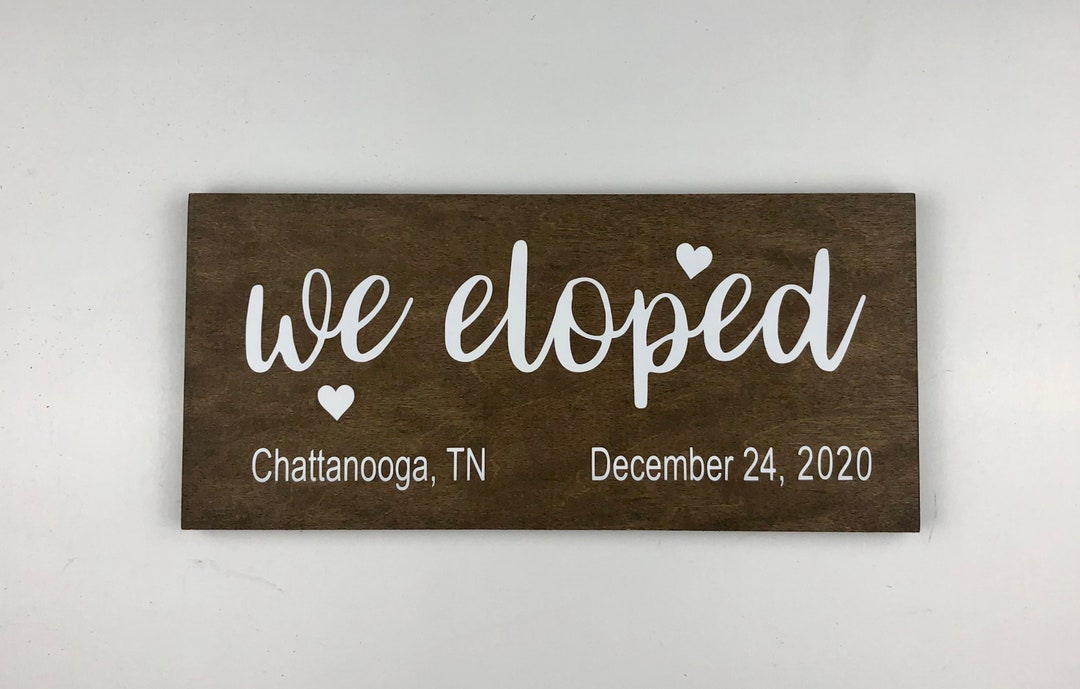 We Eloped Sign - Handmade Wood Wedding Sign - 5-1/2”x12”x1/2” Thick ...