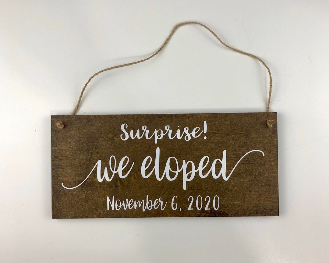 Surprise We Eloped Sign - Handmade Wood Wedding Sign - 5-1/2”x12”x1/2 ...