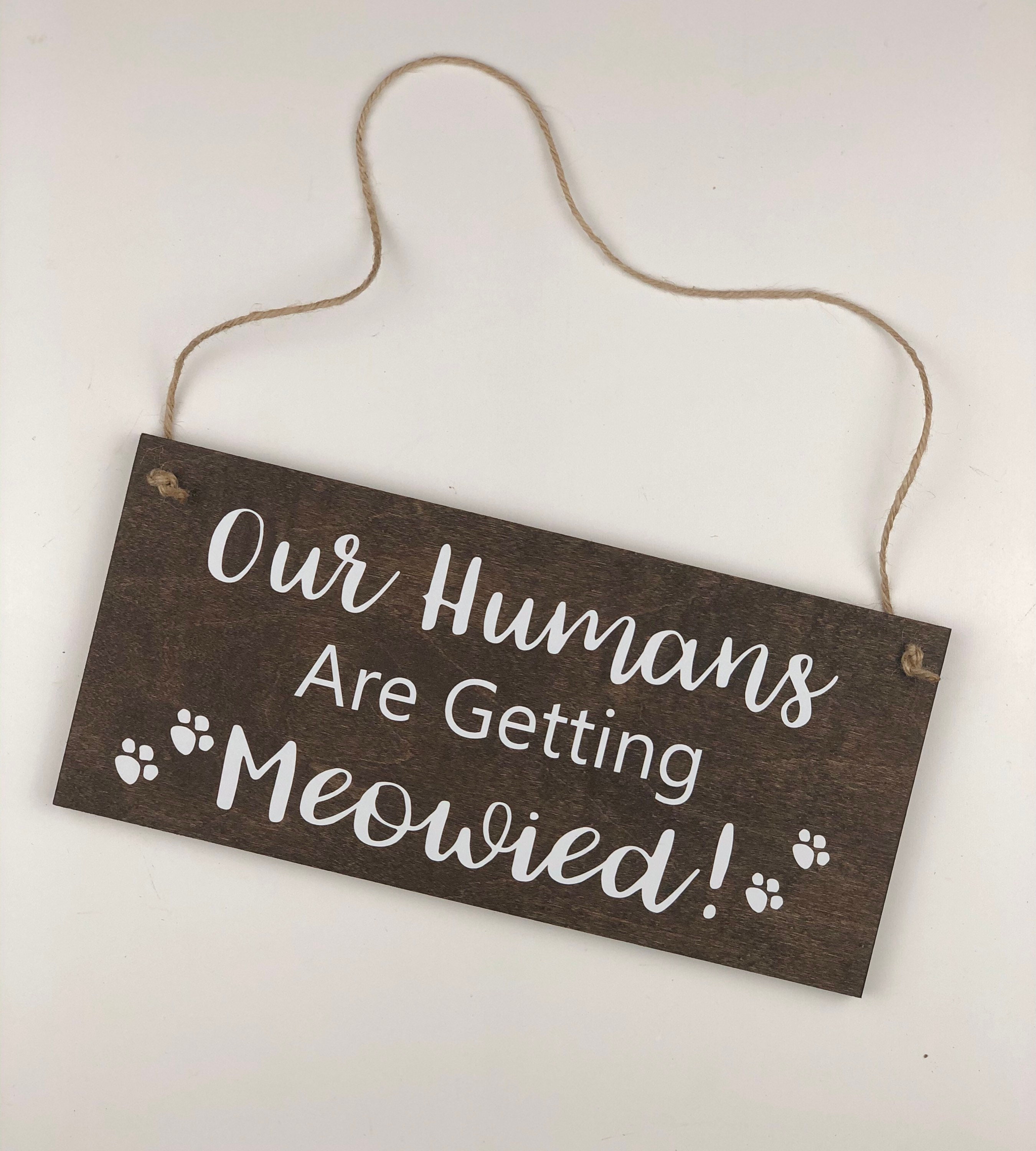 Cat Wedding Sign Our Humans Are Getting Meowied Handmade | Etsy
