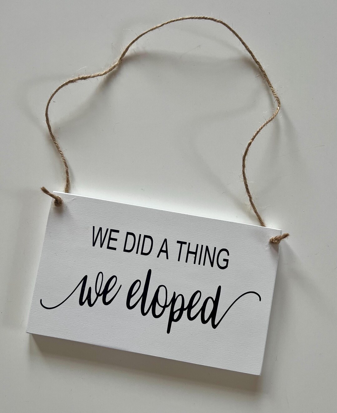 We Did A Thing We Eloped Sign - Hand Painted White Wood Wedding Sign ...