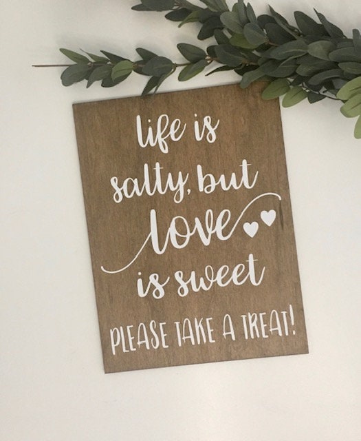 Life Is Salty But Love Is Sweet Please Take A Treat | Etsy