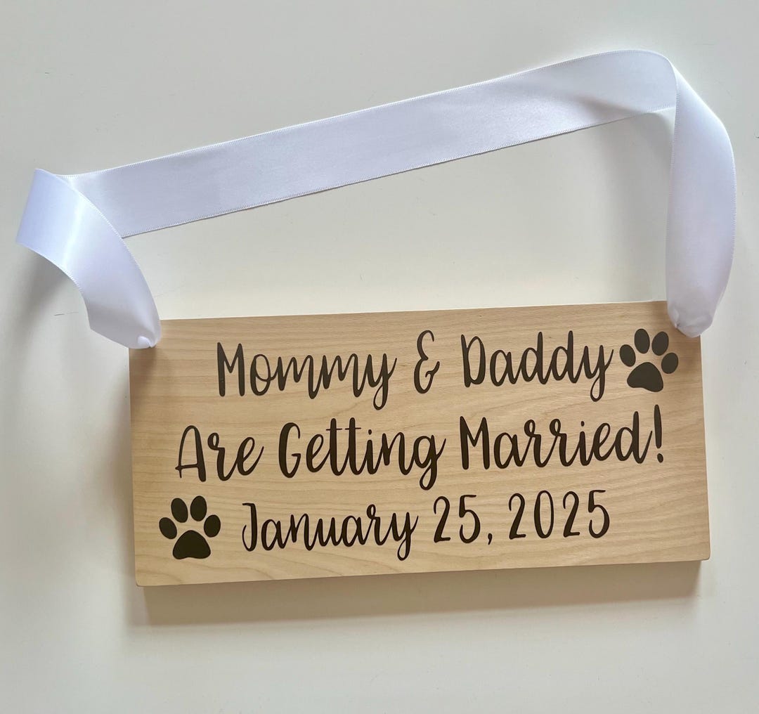 Mommy and Daddy Are Getting Married! Dog Sign Handmade Maple Wood ...