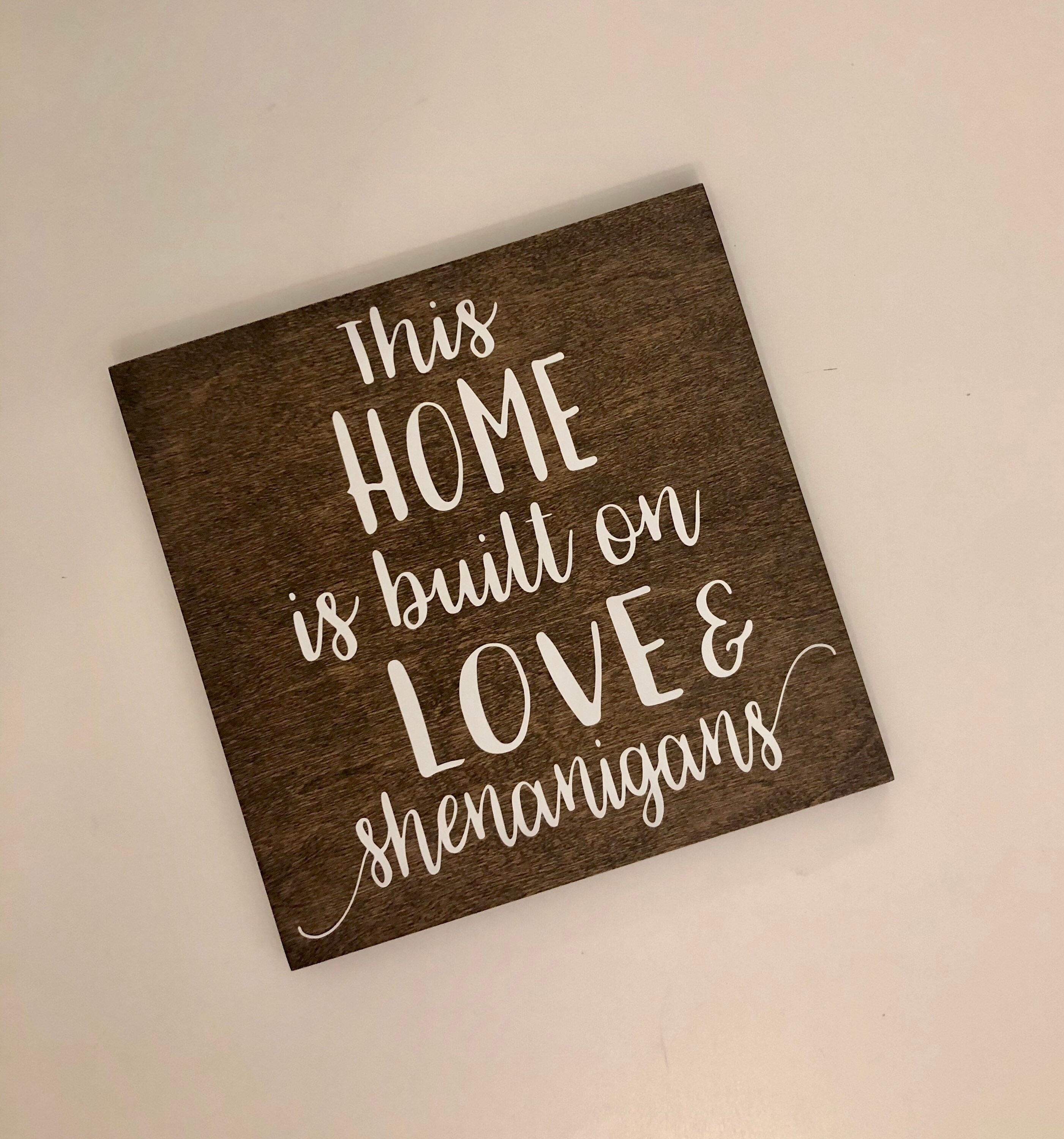 This Home Is Built On Love & Shenanigans Custom Wood Sign | Etsy