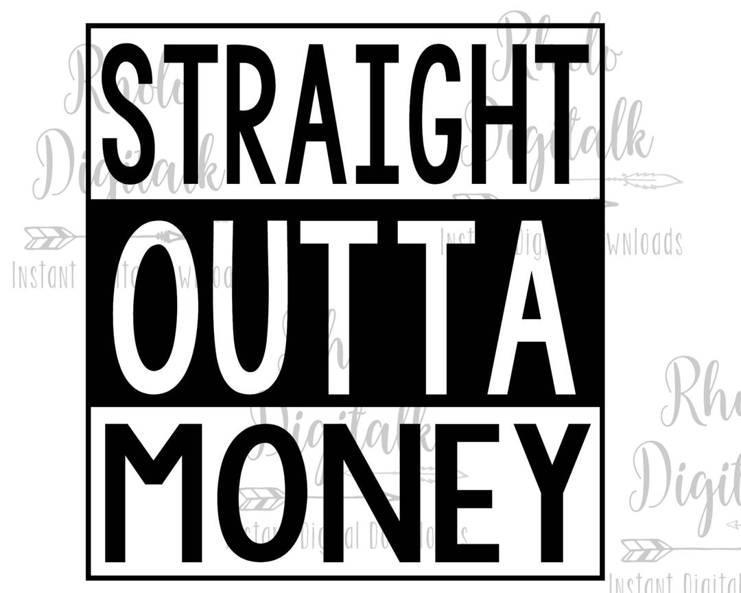 Straight Outta Money Svg-instant Digital Download - Etsy
