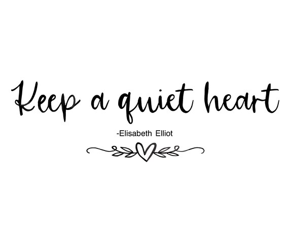 Keep a Quiet Heart Svg Instant Digital Download - Etsy
