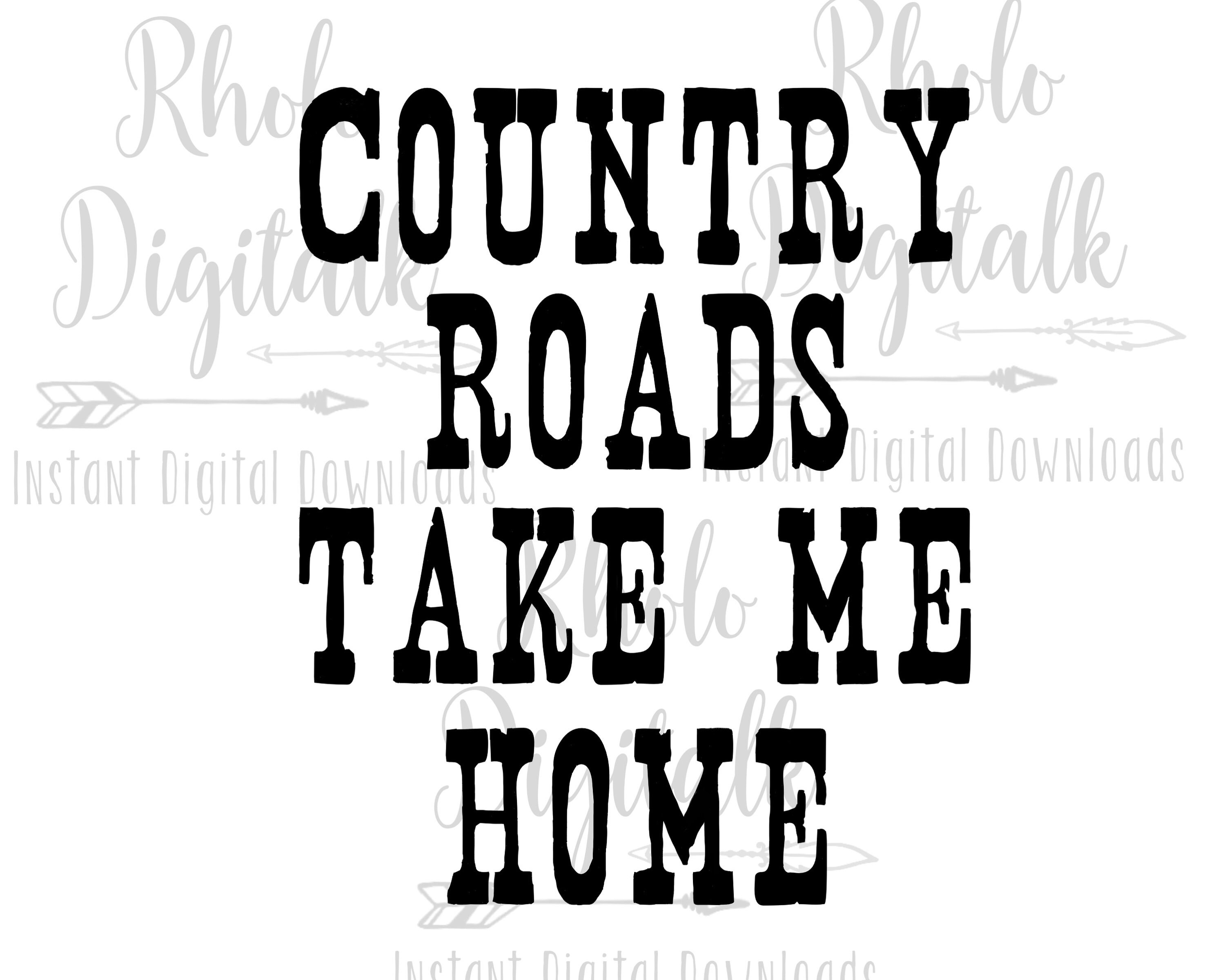 Country Roads Take Me Home Svg-instant Digital Download - Etsy