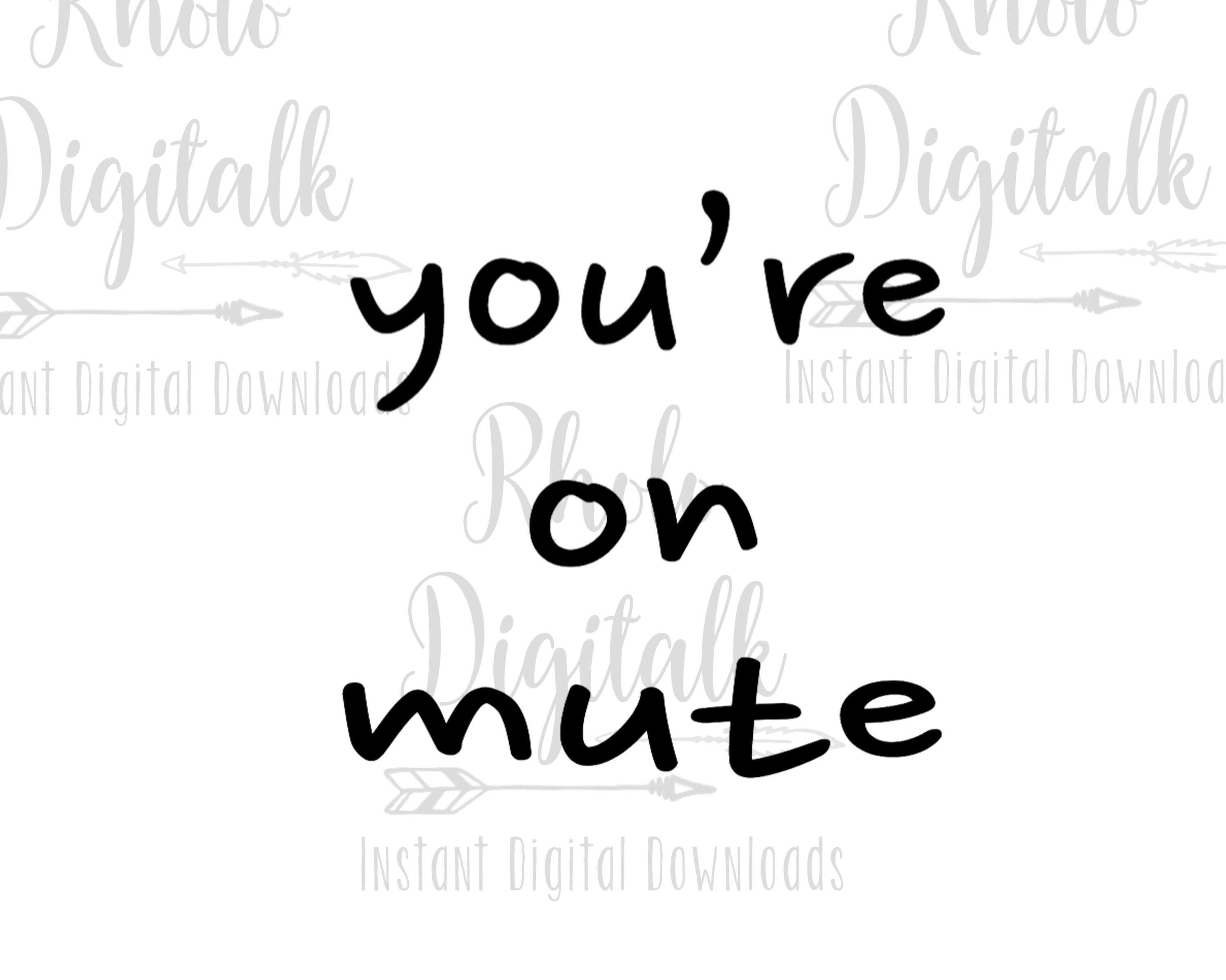 You're on Mute Svg-instant Digital Download - Etsy
