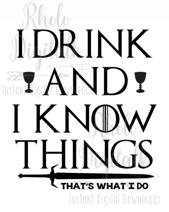 I Drink and I Know Things Svg-instant Digital Download - Etsy UK