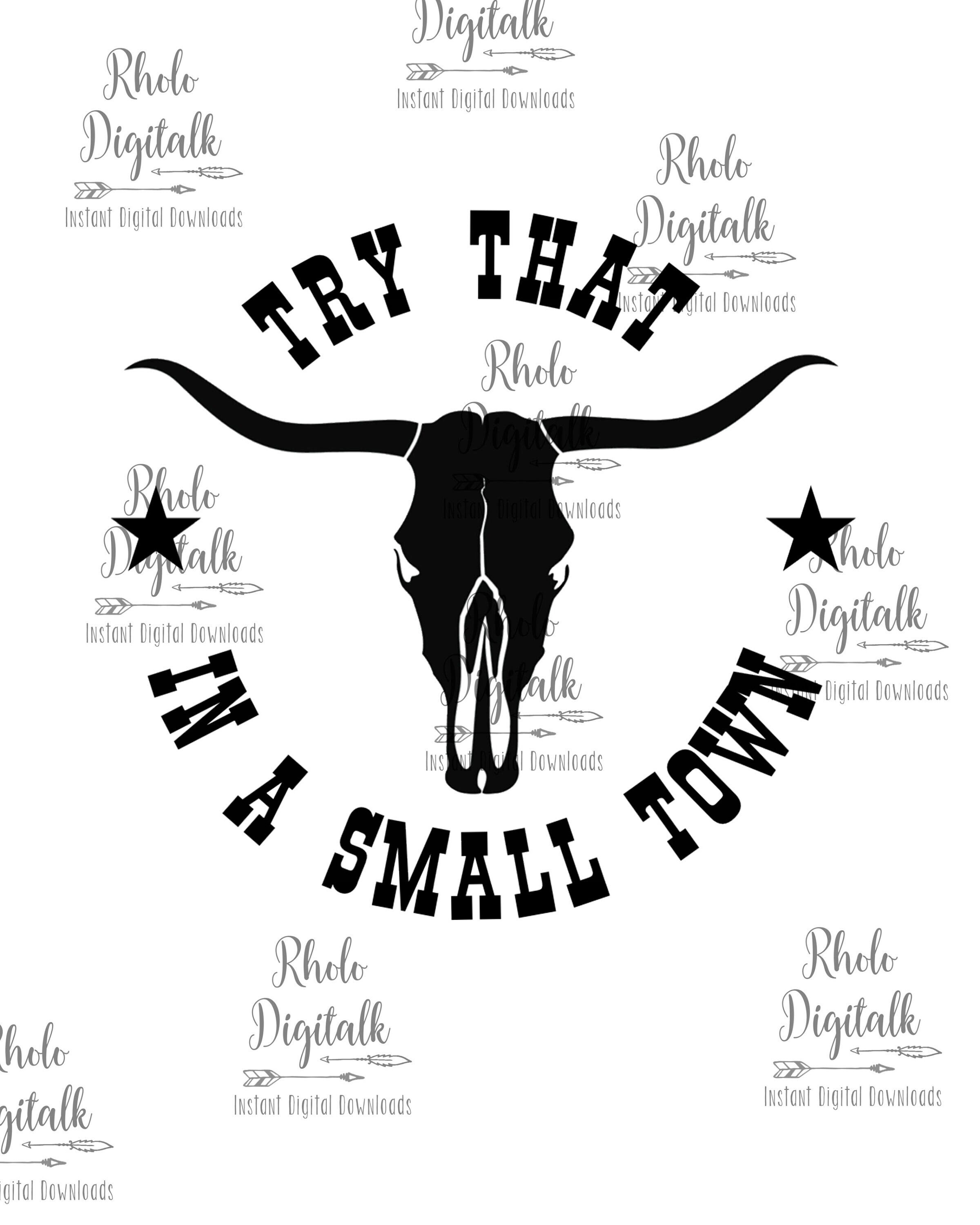 Try That in a Small Town Svg-instant Digital Download - Etsy