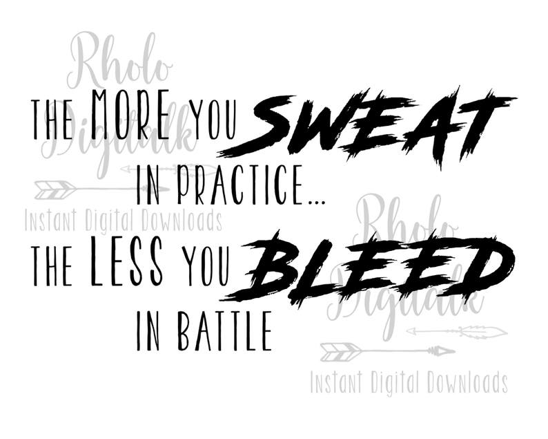 The More You Sweat in Practice the Less You Bleed in Battle Svg-instant ...
