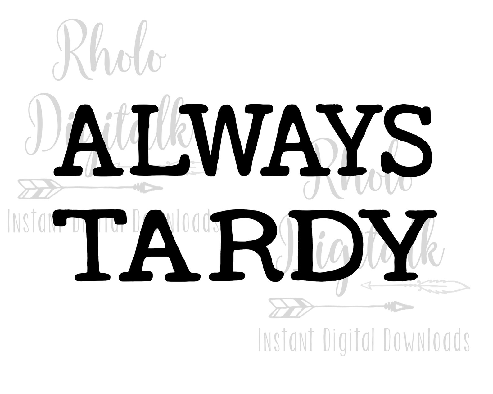 Always Tardy Svg-instant Digital Download | Etsy