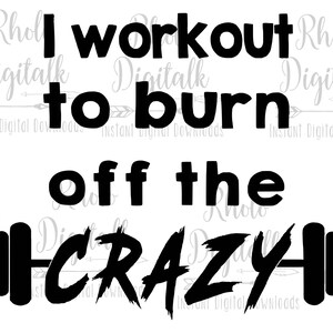 I Work Out to Burn off the Crazy, SVG, Digital Download, Cricut, SVG ...