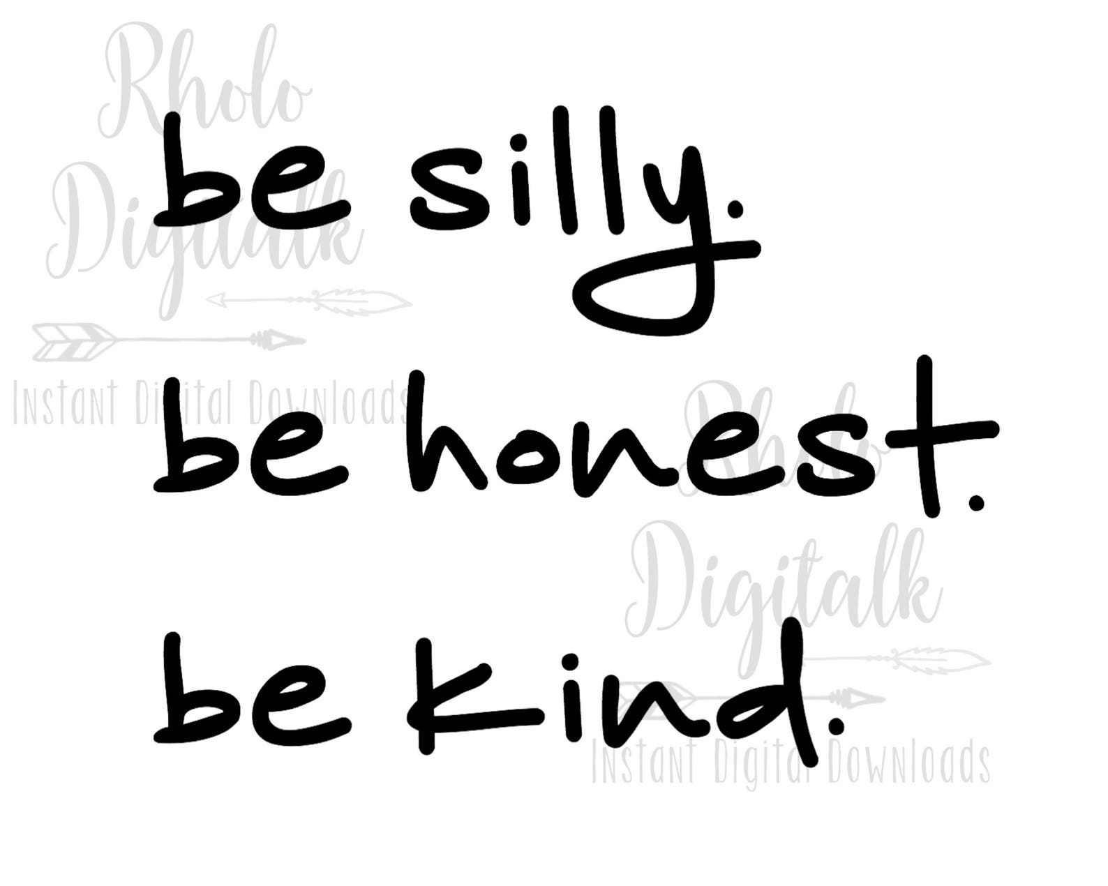 Be Honest Be Silly Be Kind Svg instant Digital Download | Etsy