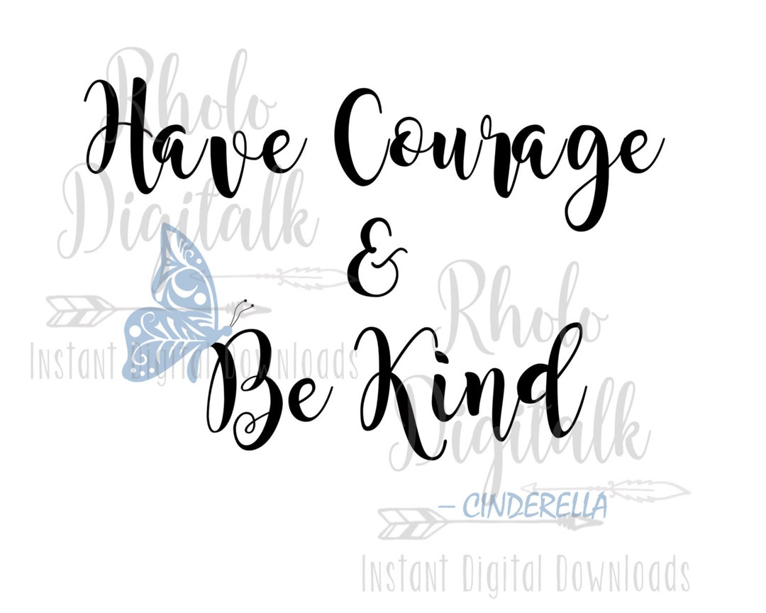 Have Courage and Be Kind-instant Digital Download - Etsy