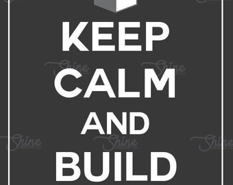 Keep Calm and Build | Etsy