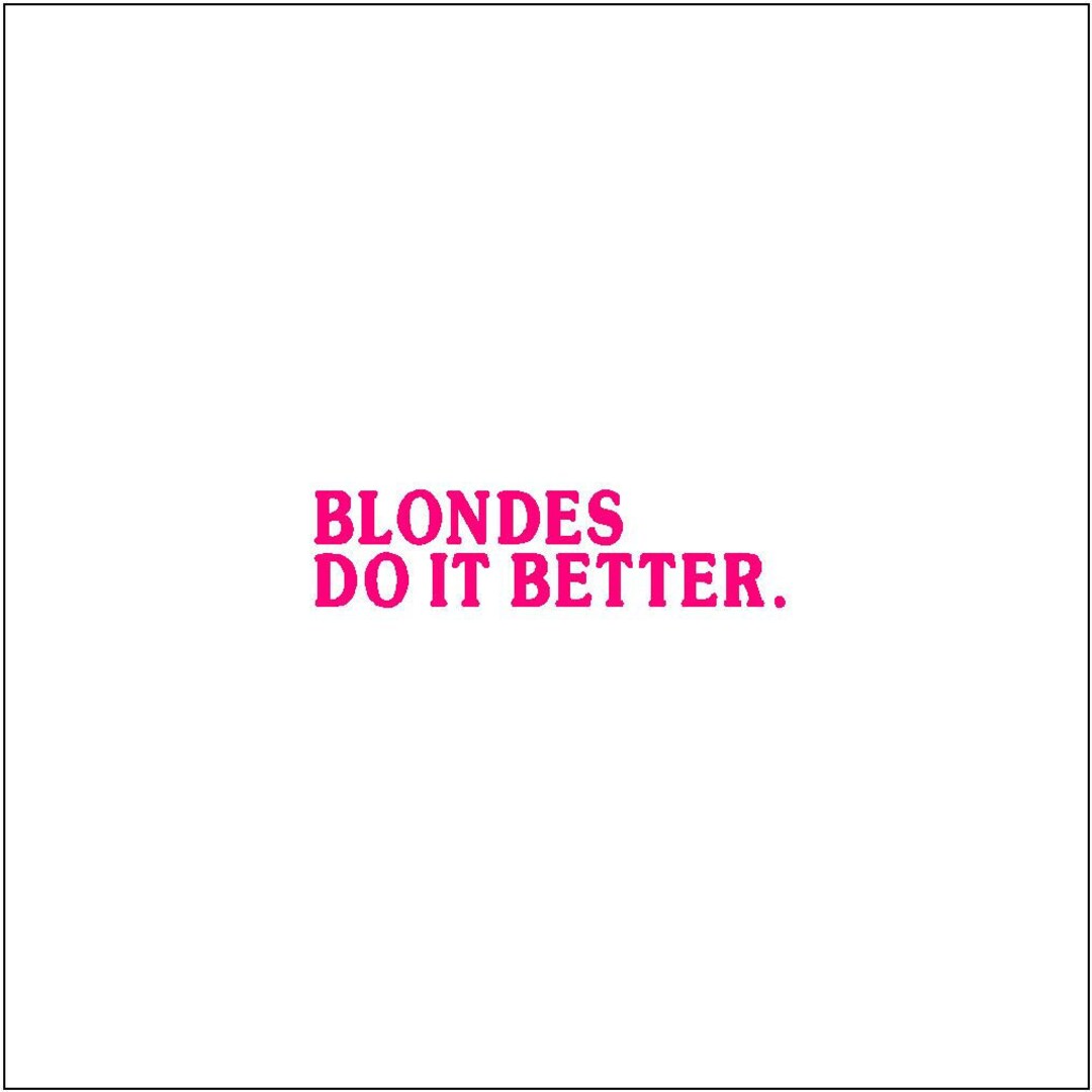Blondes Do It Better Decal Window Decal Die Cut Sticker ANY COLOR - Etsy