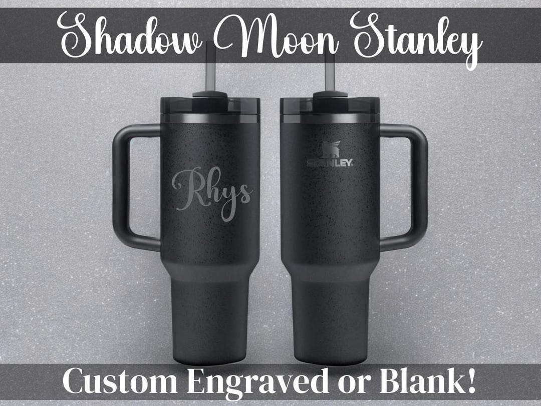 Shadow Moon Stanley Quencher Custom Engraved Black Tumbler Personalized ...