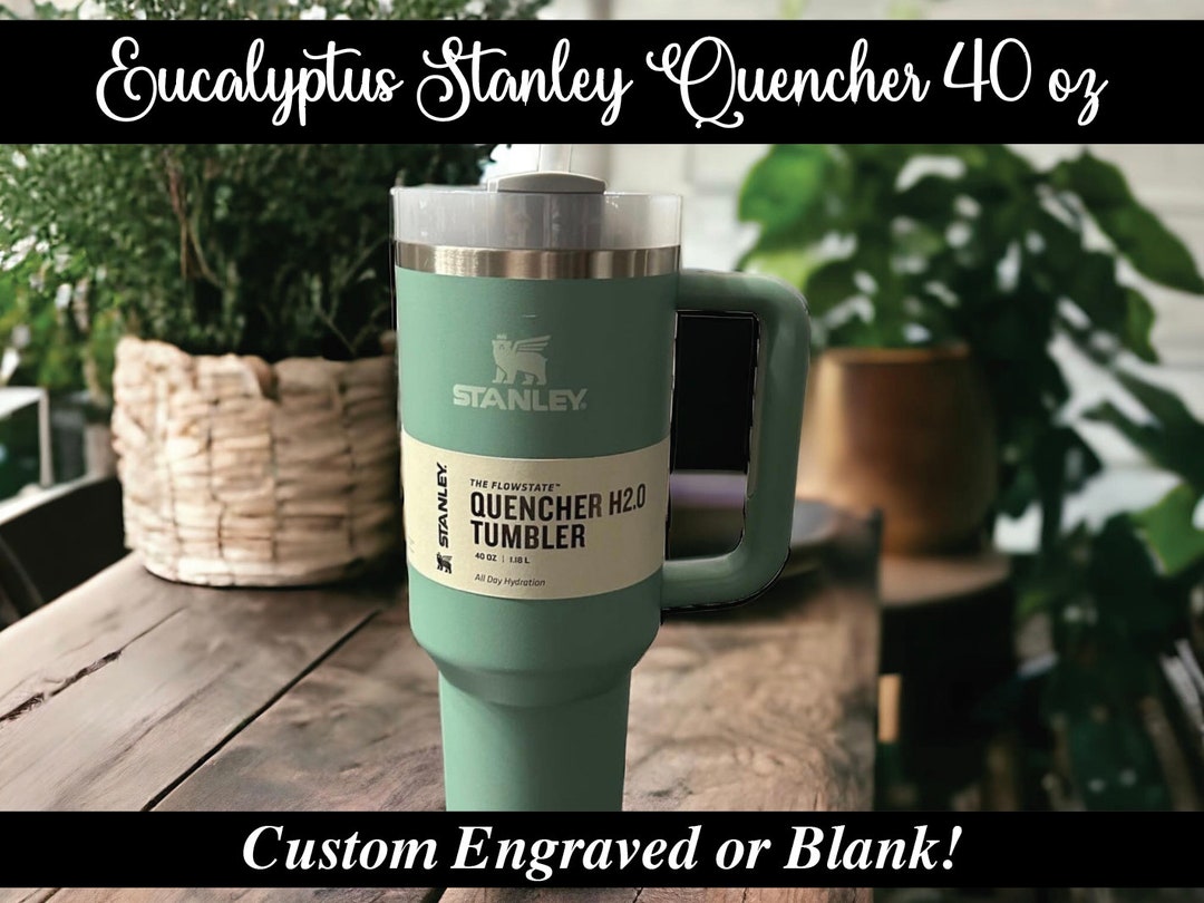Stanley Eucalyptus 40 Oz Quencher | Custom Engraved Tumbler ...