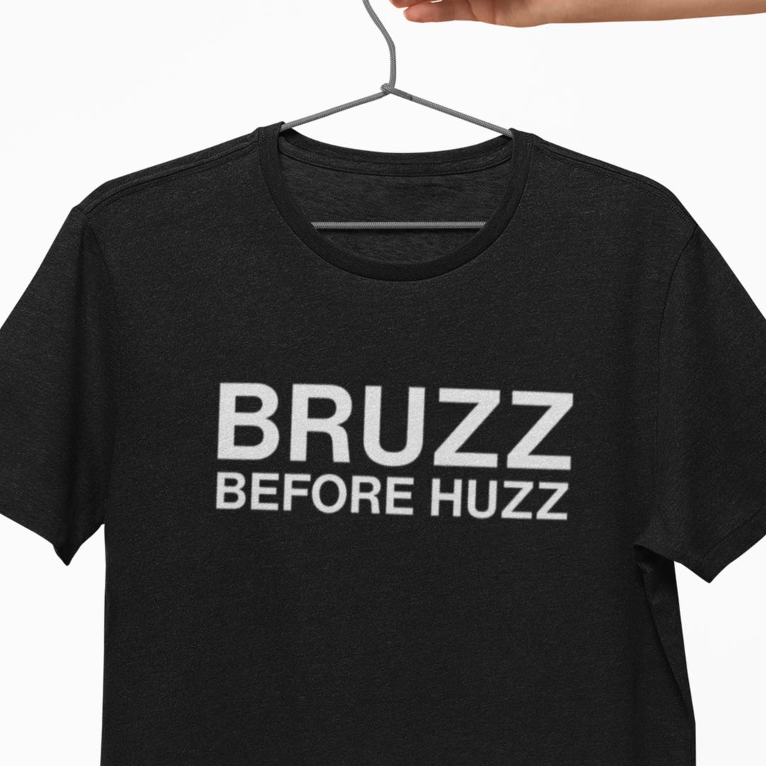 Bruzz Before Huzz Funny Trendy Gen Z Novelty Meme Brainrot Unhinged ...