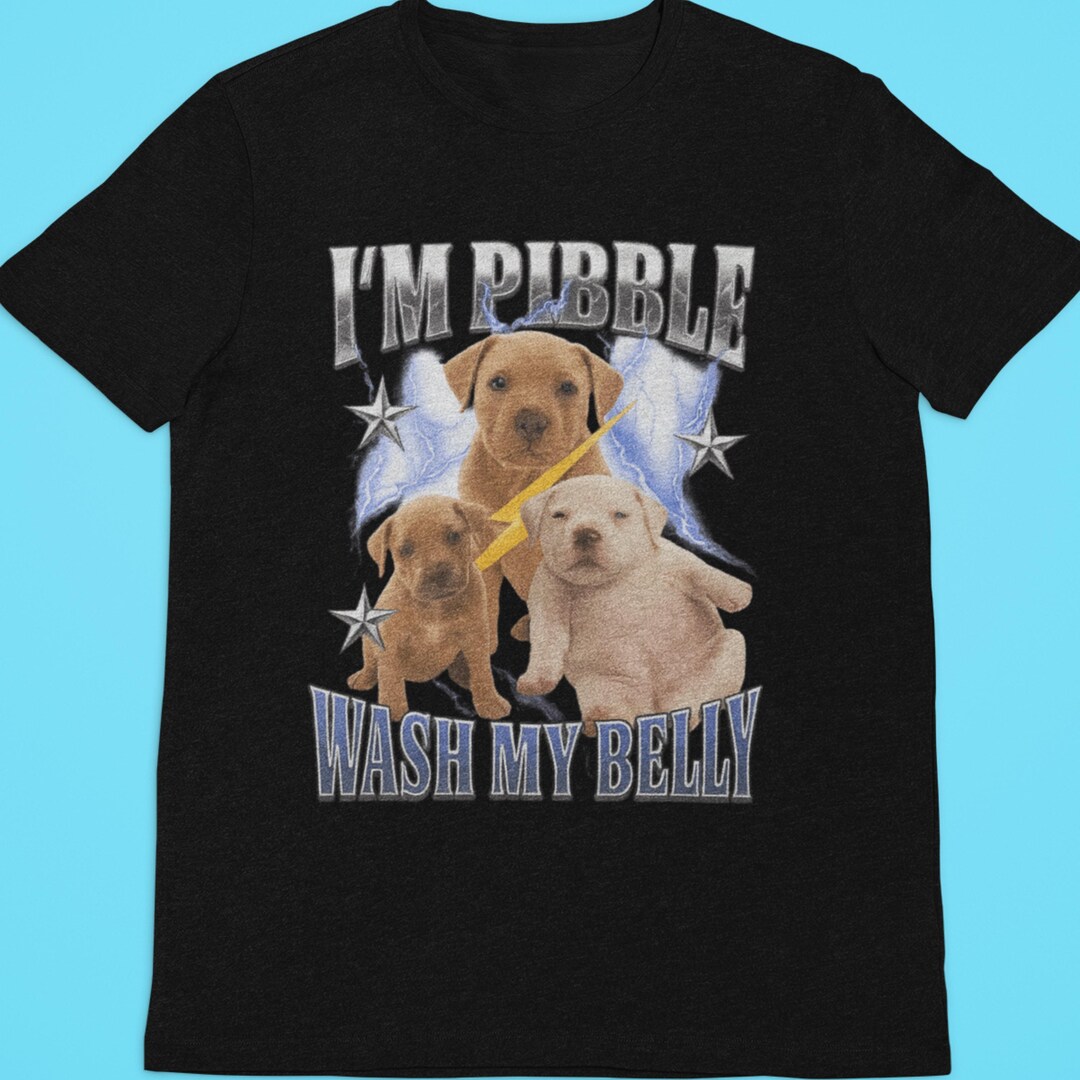 I'm Pibble Wash My Belly Shirt, Cute Pitbull Puppy Tee, Vintage Dog ...