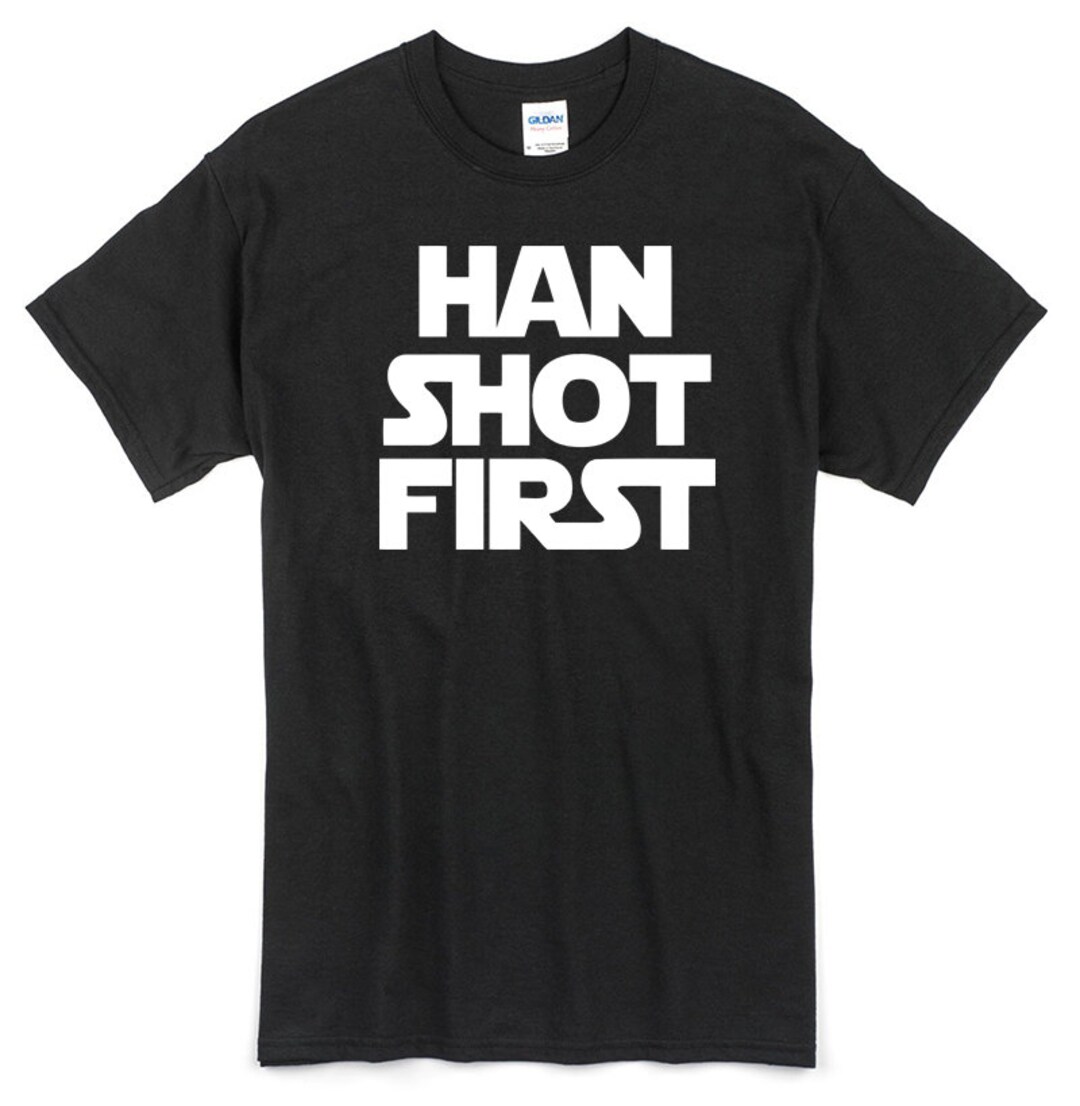 Han Shot First T-shirt Black or White 100% Cotton Han Solo Star Wars - Etsy