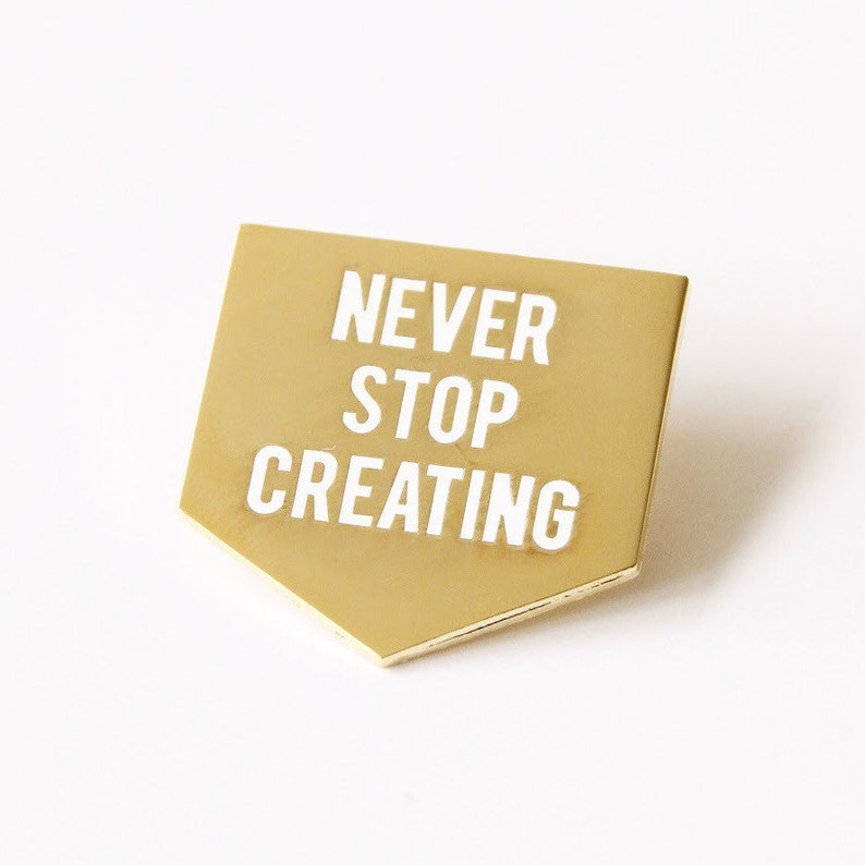 Never Stop Creating Enamel Pin - Etsy