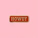 Howdy Enamel Pin - Etsy