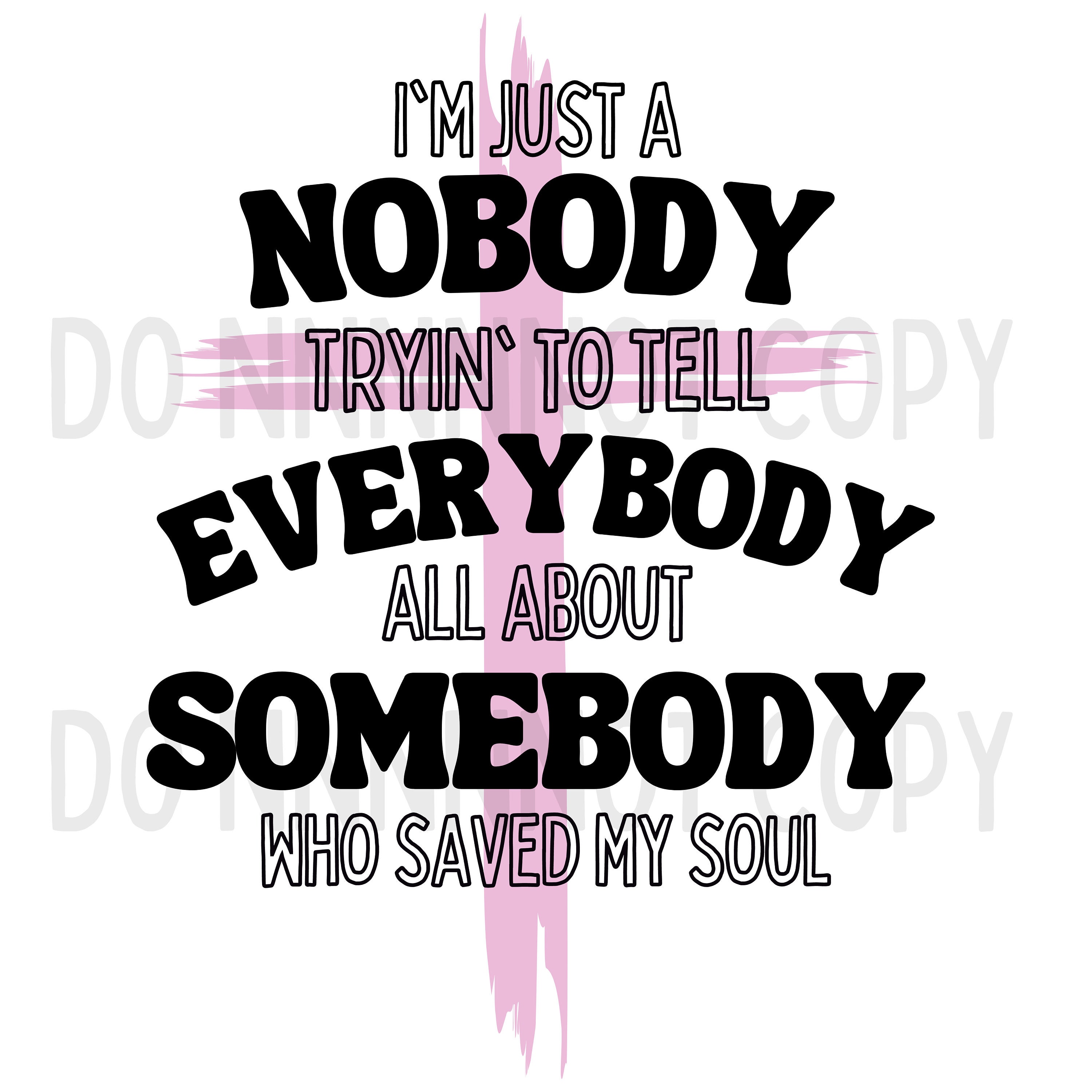 I'm Just A Nobody | Religious .PNG Digital Download - Etsy