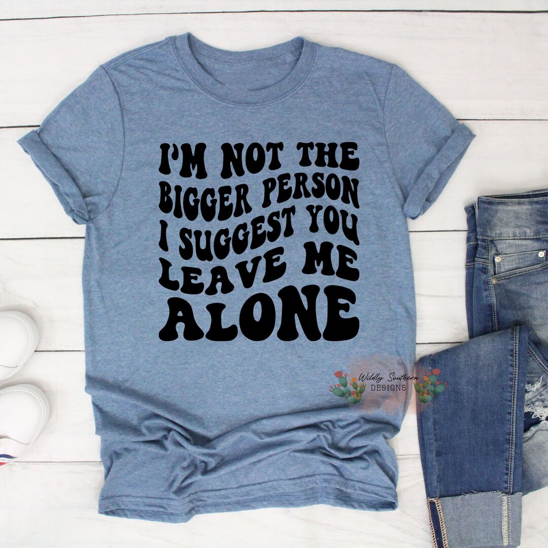 I Am Not the Bigger Person .PNG | Digital Download - Etsy