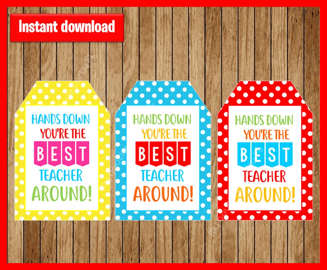 Hands Down Best, TEACHER Appreciation School Card Gift Tag Printable ...