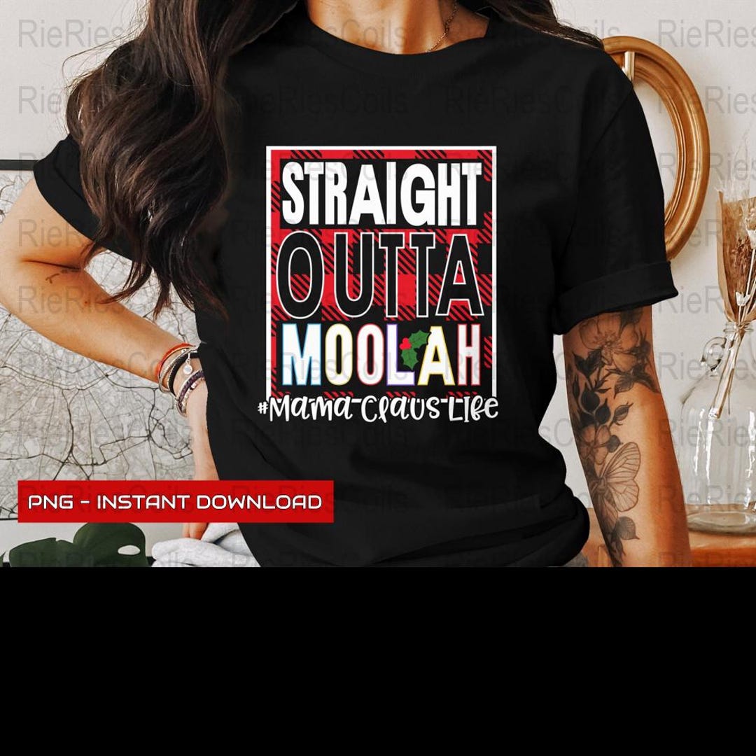 Straight Outta Moolah Mama Claus Life Design, Quilter Gifts, Instant ...