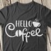 Hello Coffee Svg, Coffee Svg, Hello Coffee Svg File, Coffee Lover Svg ...