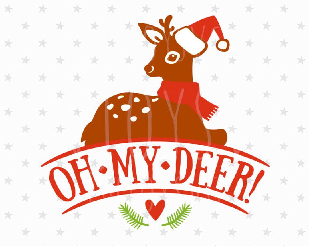 Oh My Deer SVG, Christmas Deer SVG File, Fawn Svg, Oh Deer Svg ...