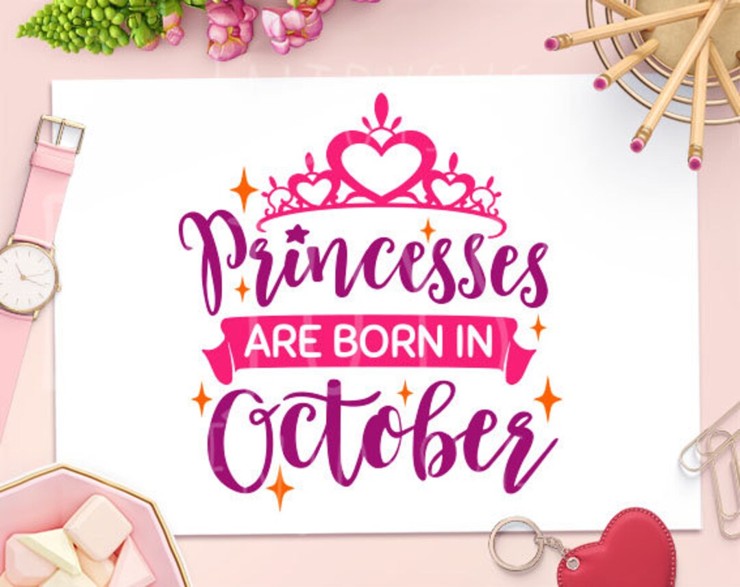 Princesses Are Born in October SVG, October Birthday SVG, Princess ...