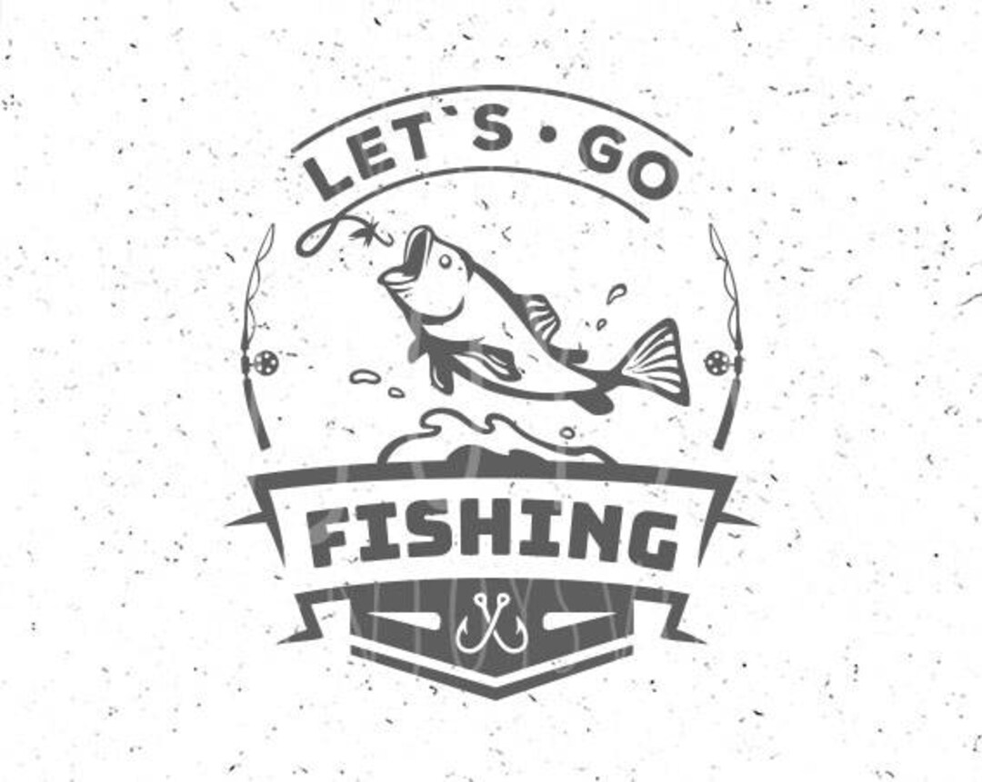 Fishing SVG Lets Go Fising Svg Fishing SVG File Lets Go Fising Svg File ...