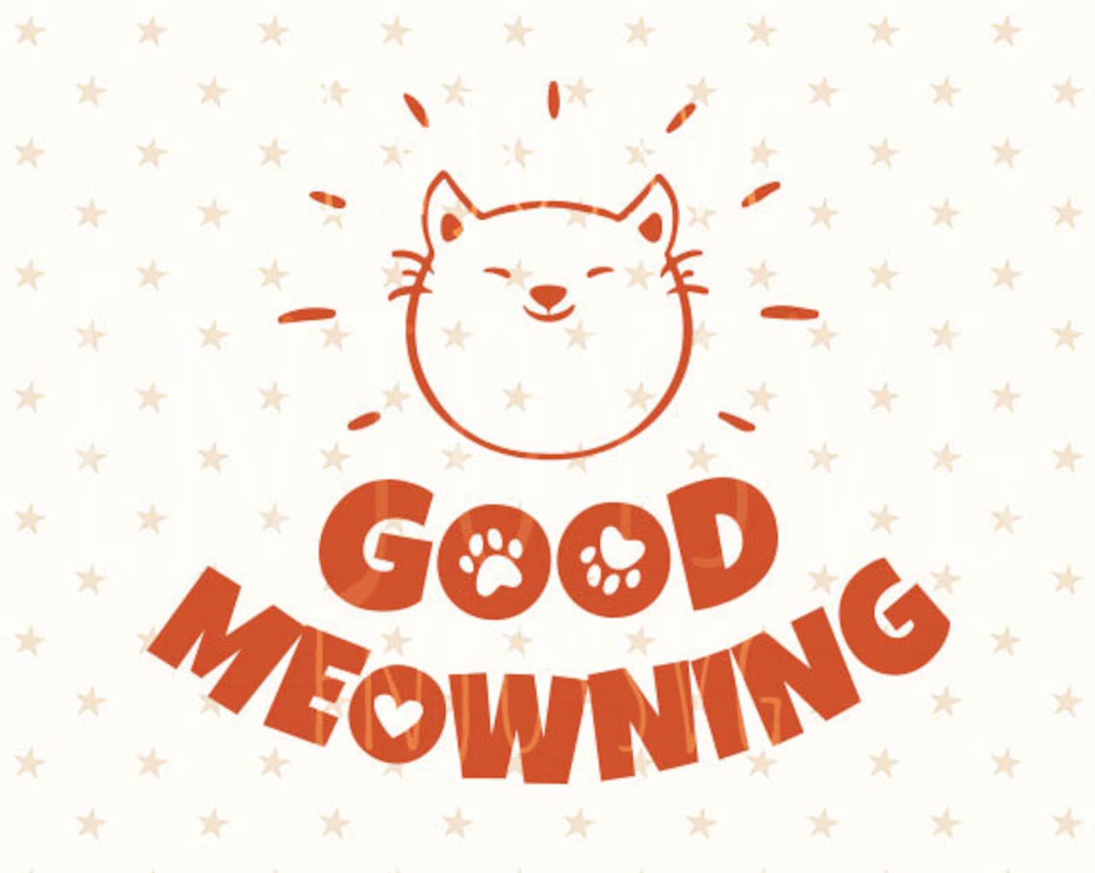Good Meowning Svg Good Meowning Svg File Meow Svg Cat SVG Meow - Etsy
