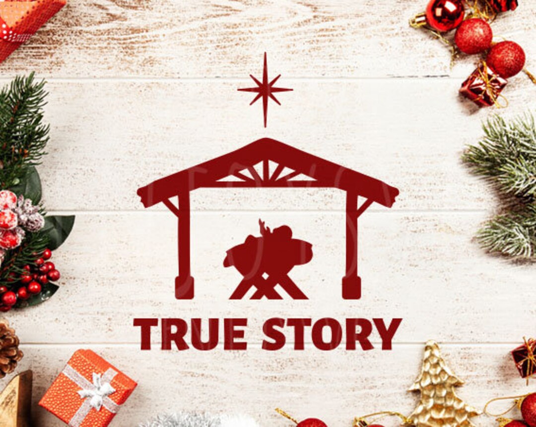 True Story Nativity Svg, Nativity SVG, True Story Svg, Christmas SVG ...