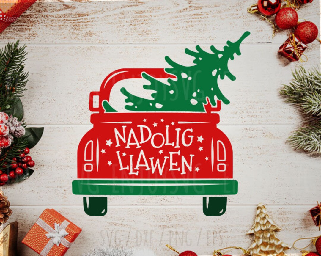 Nadolig Llawen Svg, Merry Christmas in Welsh Svg, Christmas Red Truck ...