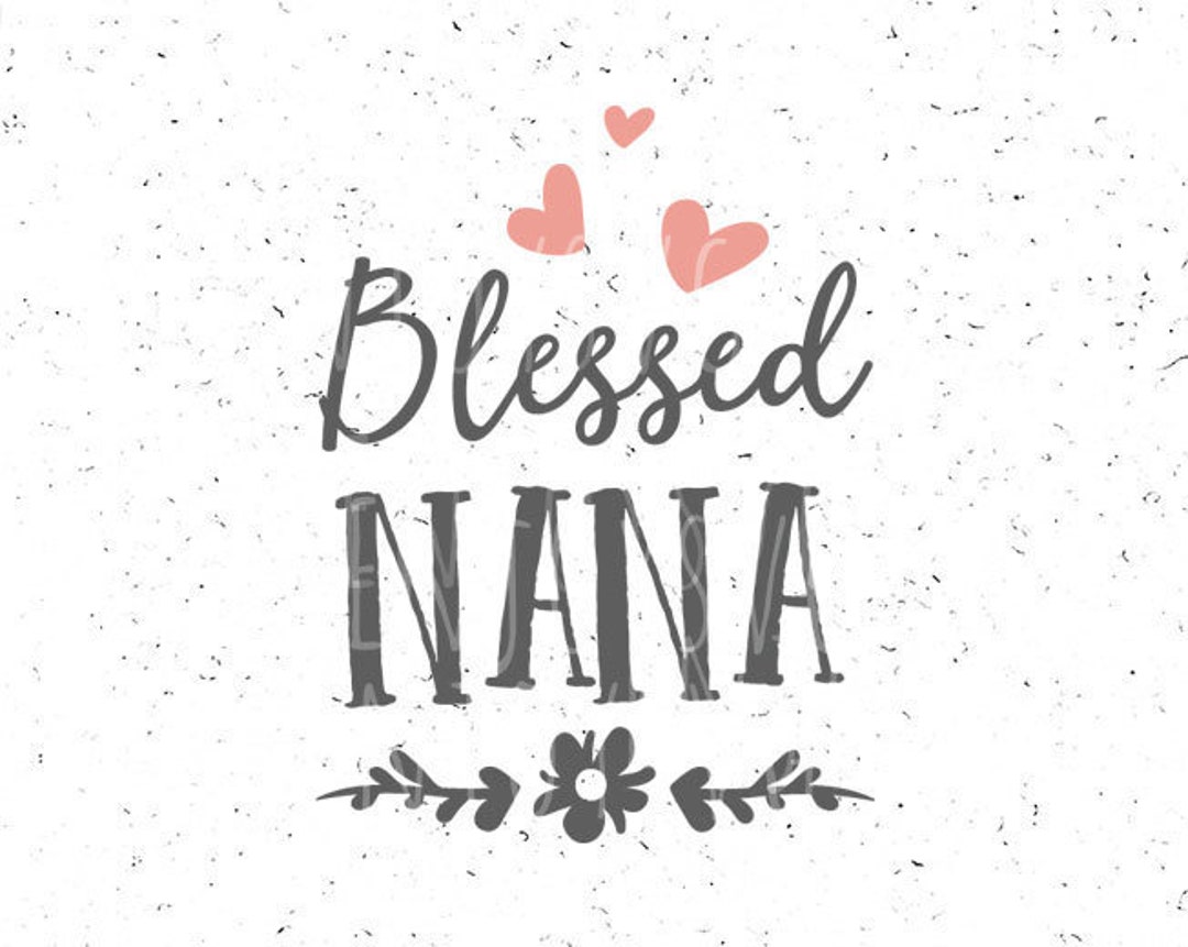 Blessed Nana Svg File Blessed Nana SVG Grandmother Svg Best - Etsy
