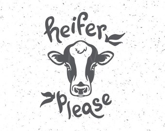 Heifer Please Svg SVG Dxf Eps Png Files for Cutting - Etsy