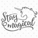 Stay Magical Svg Unicorn Svg Stay Magical Svg File Unicorn Svg File ...