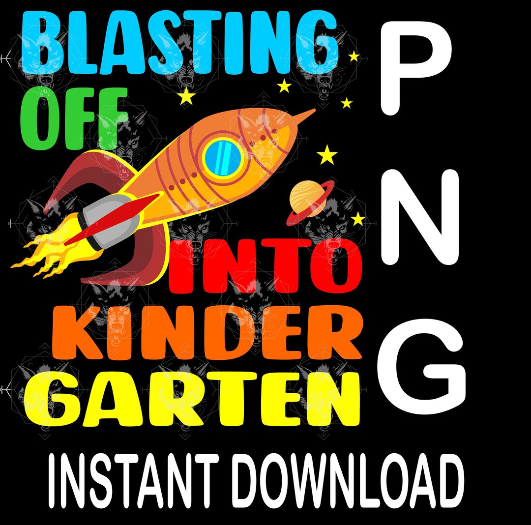 Blasting off Into Kindergarten PNG, First Day of School Shirt Design ...