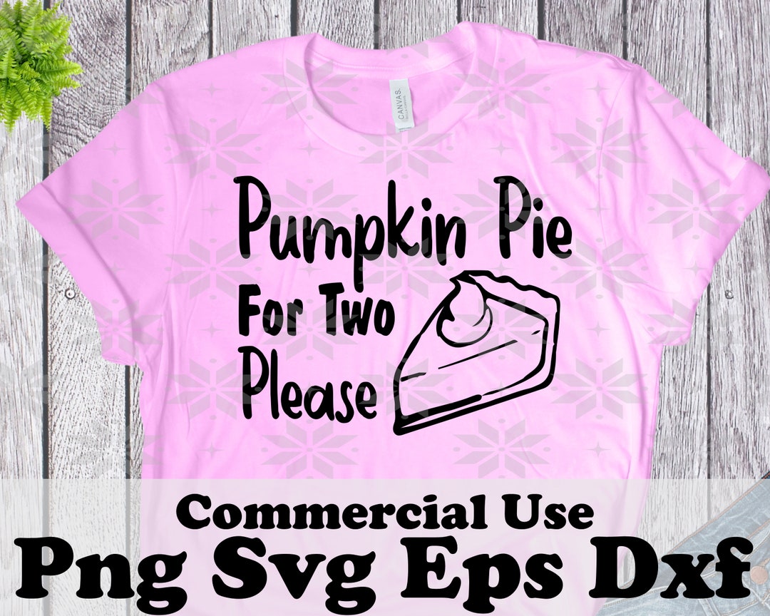 Pumpkin Pie for Two Please Svg Thanksgiving Maternity - Etsy