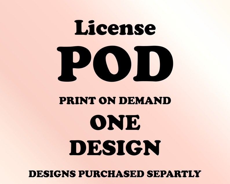 POD License, One Design, Extended License to Sell With Print on Demand ...