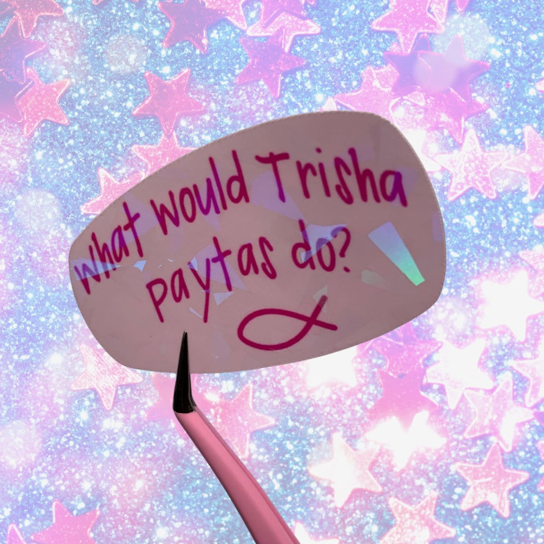What Would Trisha Paytas Do? Vinyl Sticker ~ Holographic Sticker Water ...