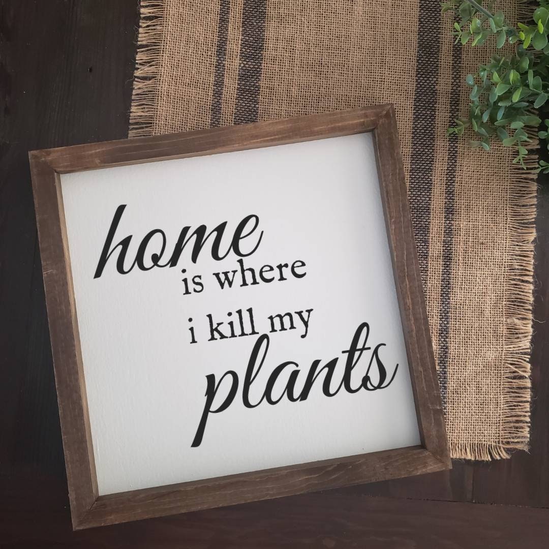 Wall Hangings Home is Sign Home is Where I Kill My Plants Wood Sign ...