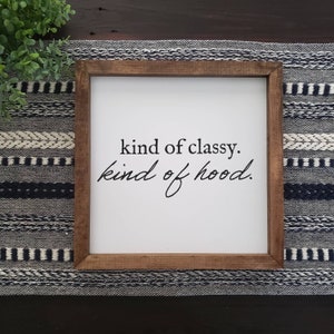 Kind of Classy. Kind of Hood. | Entry | Farmhouse Sign | Funny Sign ...